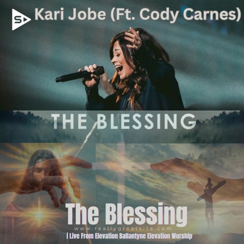 Stream ☺-MUSIC™ | Listen to Kari Jobe (Ft. Cody Carnes)The Blessing ...