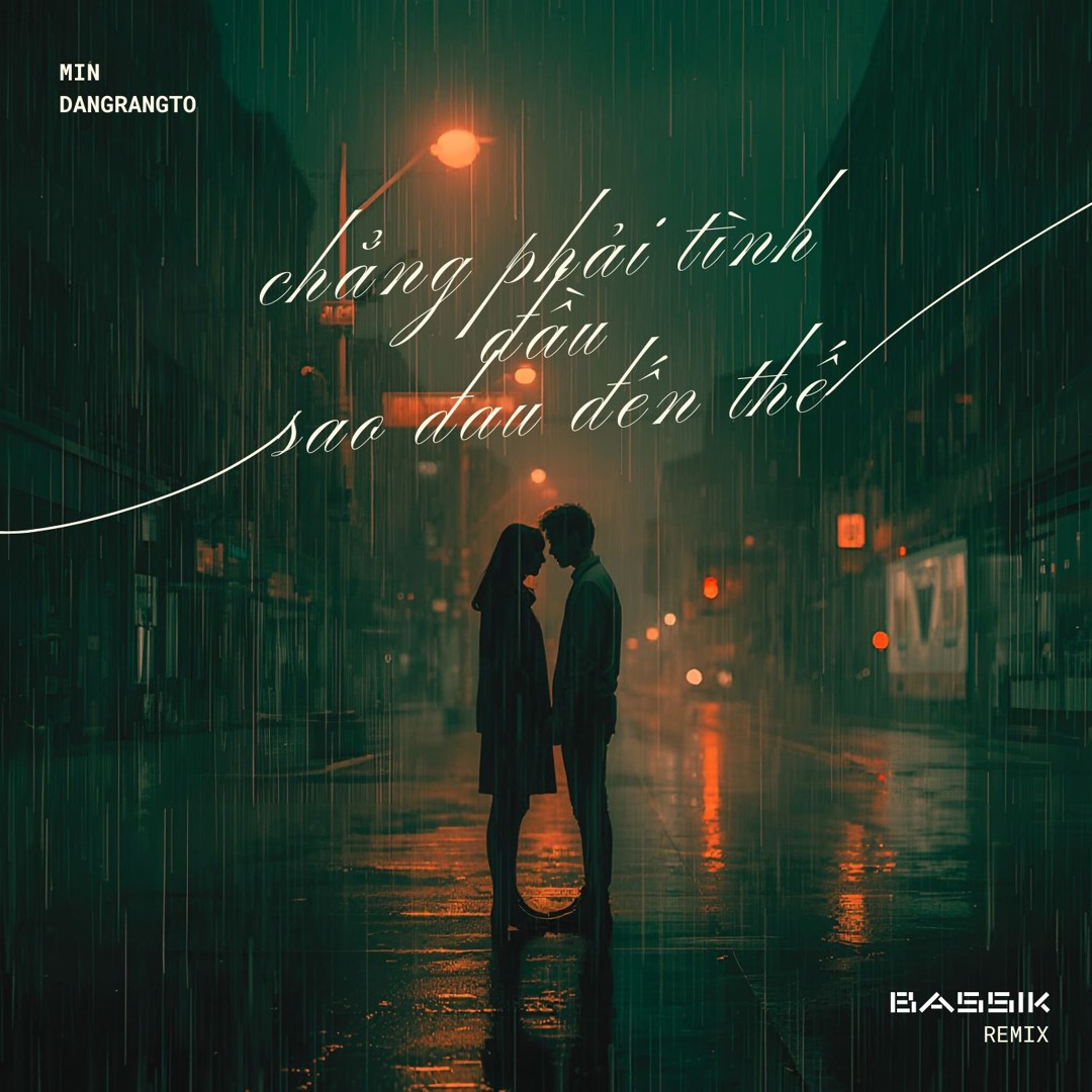 Stream chẳng phải tình đầu sao đau đến thế (BASSIK REMIX) by BASSIK ...