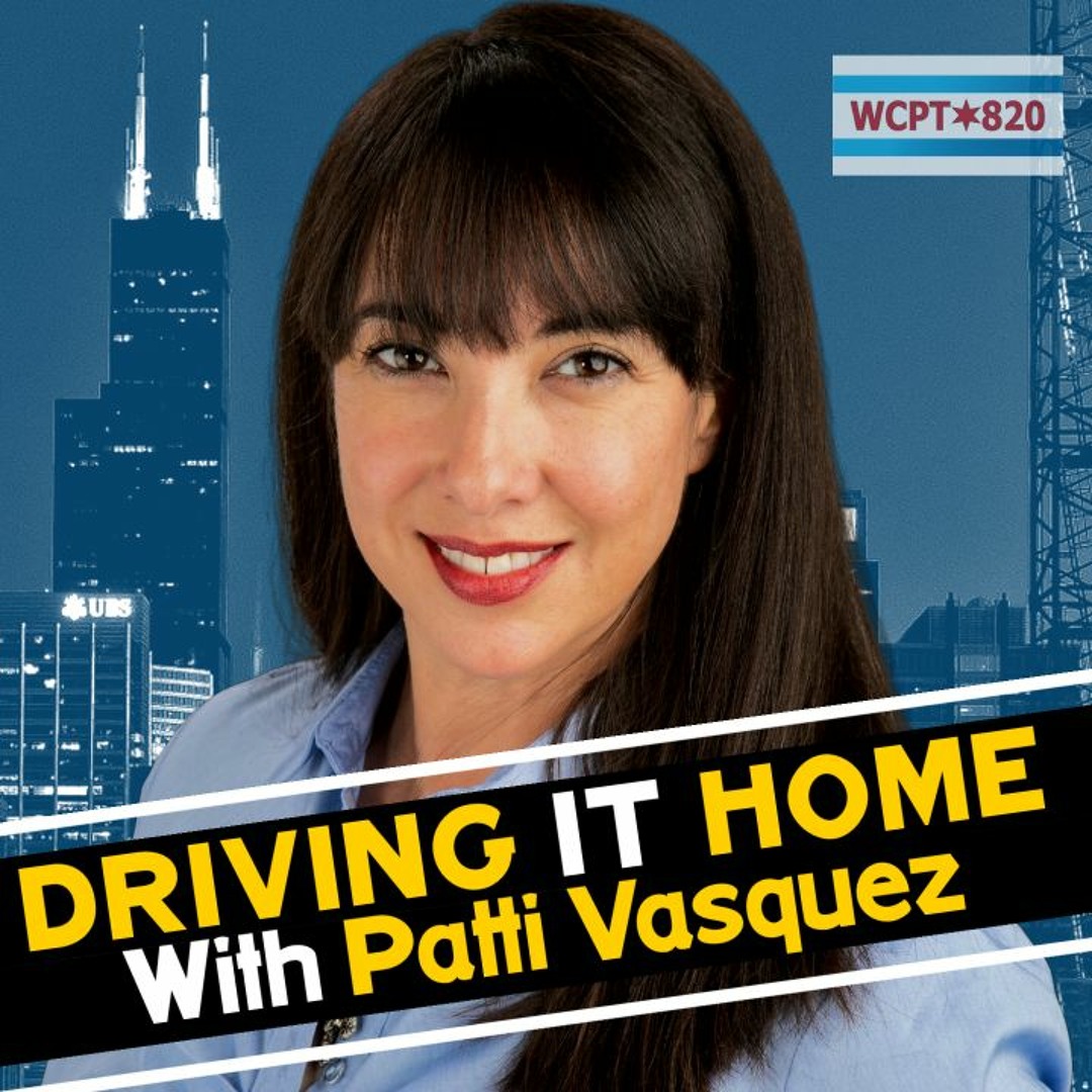 Stream Driving It Home With Patti Vazquez 04.28.23 by WCPT 820 Weekend ...