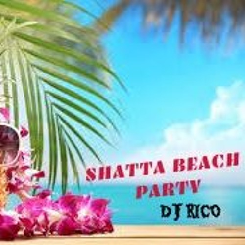 Stream SHATTA BEACH PARTY DJ RICO by DJ RICO OFFICIEL | Listen online ...