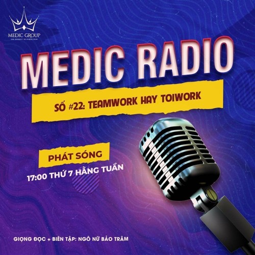 Listen to music albums featuring Medic Radio số #22: TEAMWORK HAY ...