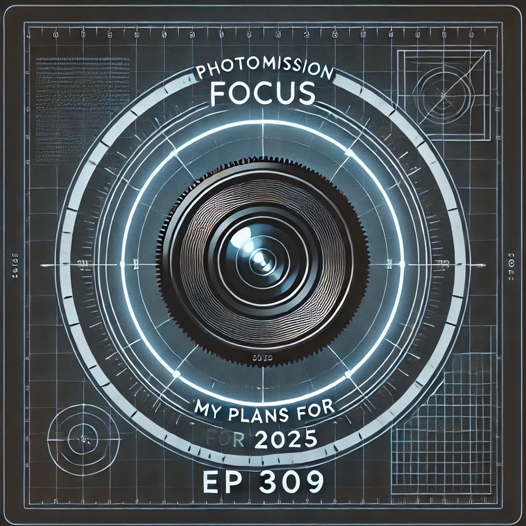 Stream episode Photomission Focus Some of My 2025 Plans EP 309 by ...