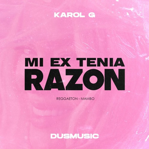 Stream Mi Ex Tenía Razón - Karol G X Dus (Mambo Remix) by Dus Music ...