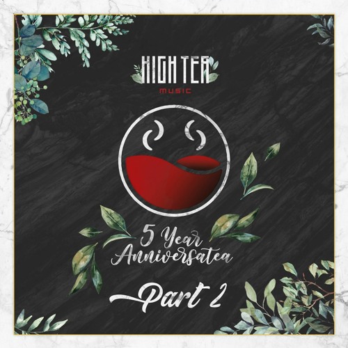 Stream High Tea Music | Listen to 5 Year Anniversatea Part 2 (High Tea ...