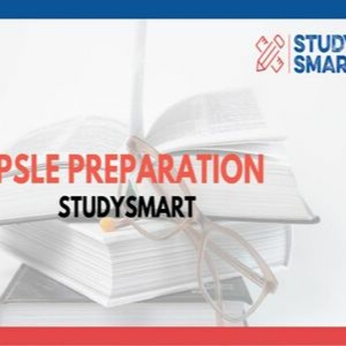 Stream episode PSLE Preparation - StudySmart by StudySmart podcast ...
