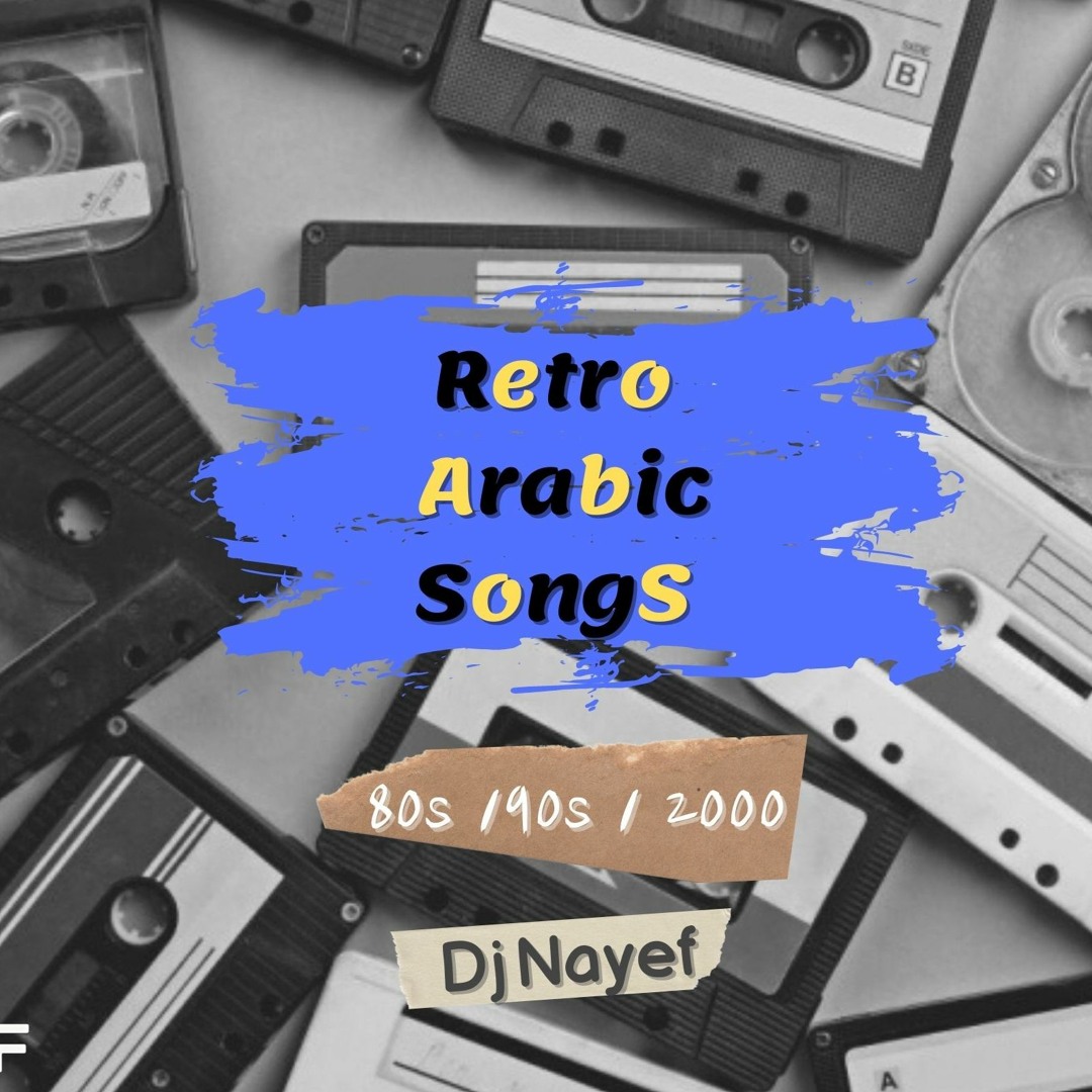 Stream Retro Arabic Songs Mix ( 80s - 90s - 2000 ) by DJ NAYEF AL AJI ...