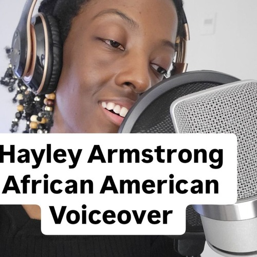 Stream Hayley Armstrong Voice Actor - African American Voiceover - Gen ...