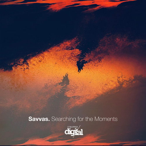 Stream PREMIERE: Savvas - Searching for the Moments {Original Mix ...