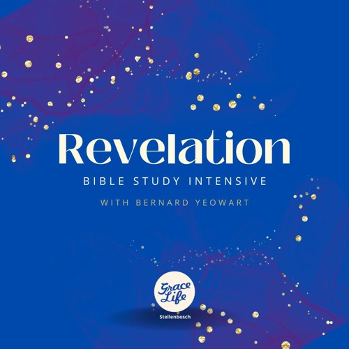 Stream Revelation Bible Study Intensive-Session 2-Bernard Yeowart ...