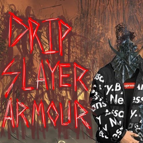 Stream Drip Souls III: Dripslayer Armour by Dark Night Satellite ...