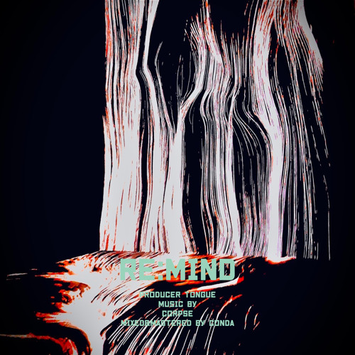 Stream RE:MIND - Right by Corpse | Listen online for free on SoundCloud