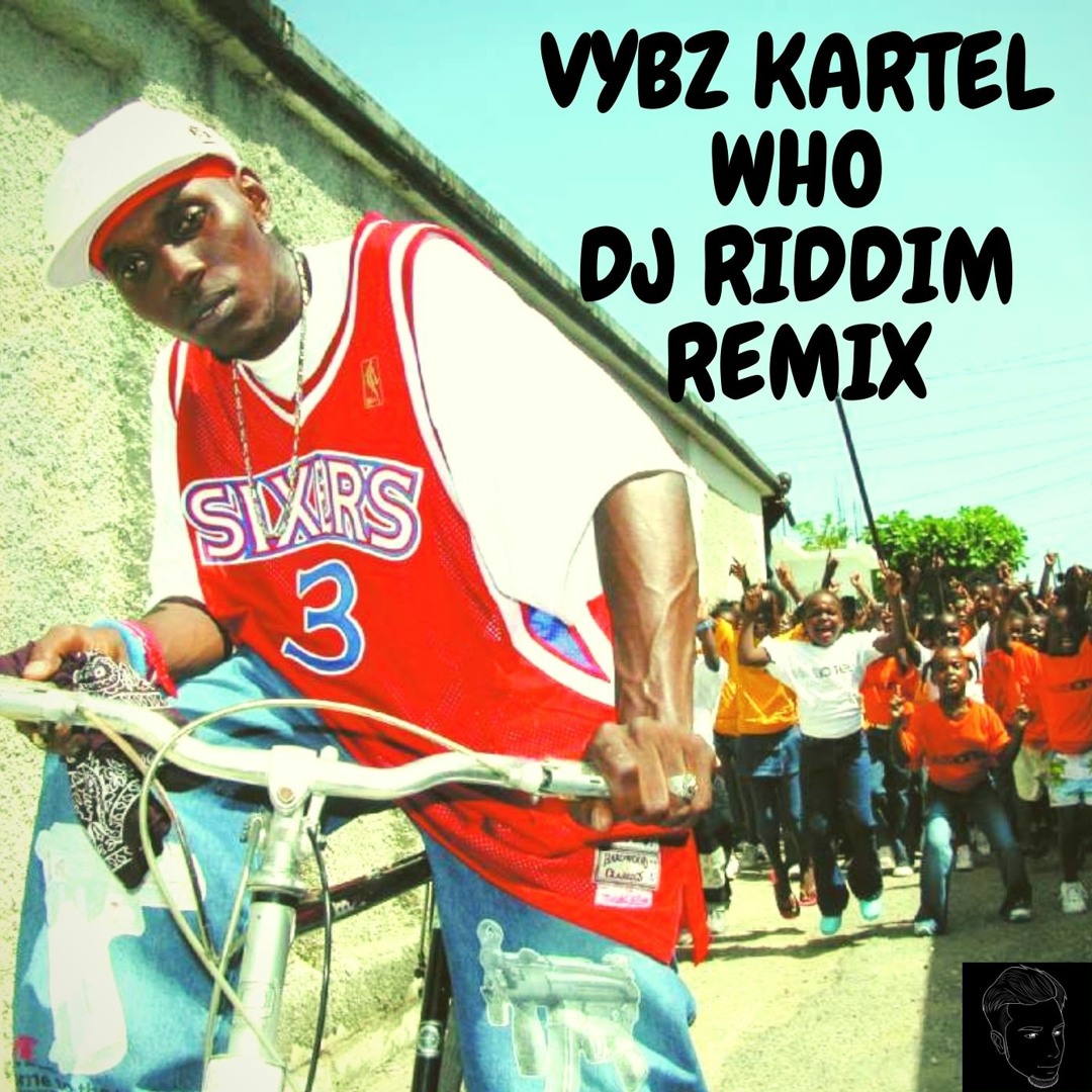 Stream Vybz Kartel - Who - Remix by DJ Riddim | Listen online for free on SoundCloud