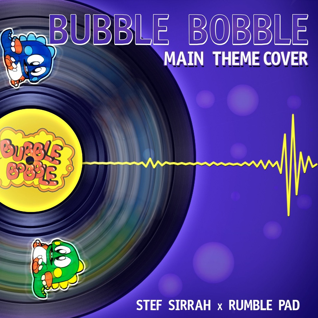 Stream Bubble Bobble [Main Theme Cover] by Stef Sirrah | Listen online ...