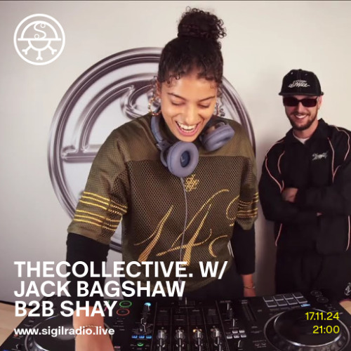 Stream thecollective. w/ Jack Bagshaw b2b Shay - November 2024 - Sigil ...