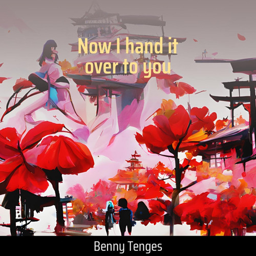 Stream Now I Hand It over to You by Benny Tenges | Listen online for ...