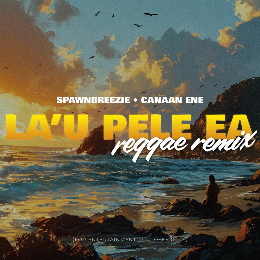 Stream Spawnbreezie - La'u Pele Ea (Canaan Ene's Island Reggae Version ...