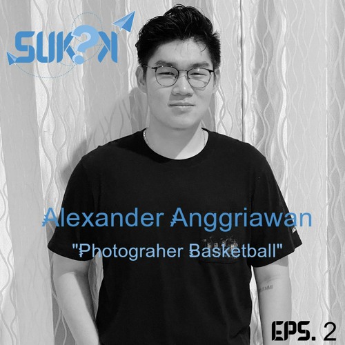 Stream episode Eps.2 Alexander Anggriawan "Photographer Basketball" by ...