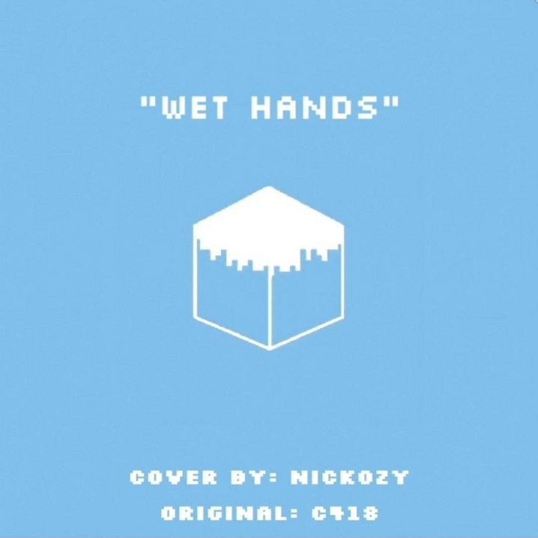 Stream C418 Minecraft: "Wet hands" cover | EPIC VERSION by Nickozy ...