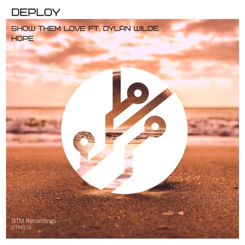Stream PREMIERE: Deploy 'Show Them Love 'Ft Dylan Wilde [DTM Recordings ...