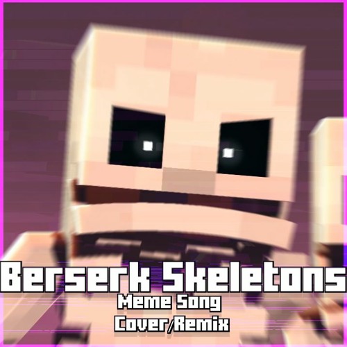 Stream Berserk Skeleton Meme Song (Cover/Remix) by FOXY TOONS MUSIC ...