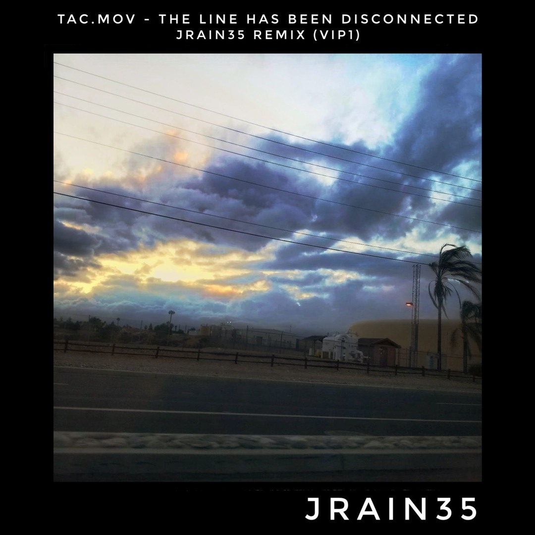 Stream TAC.MOV - THE LINE IS DISCONNECTED JRAIN35 REMIX by JRAIN35 ...