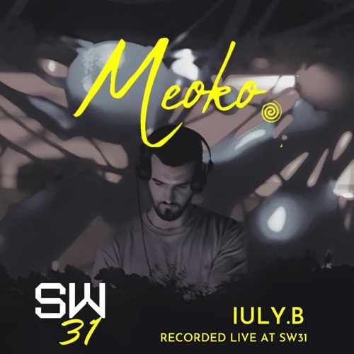 Stream MEOKO Podcast Series | IULY.B - Recorded Live at SW31 by MEOKO ...