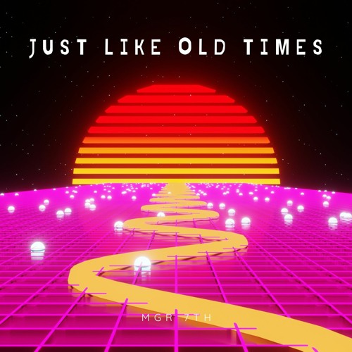 Stream Just Like Old Times by MGR 7TH | Listen online for free on ...
