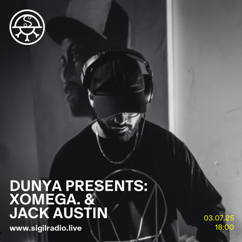 Stream DUNYA PRESENTS: xomega. & Jack Austin - July 2025 - Sigil Radio by Sigil Radio | Listen ...