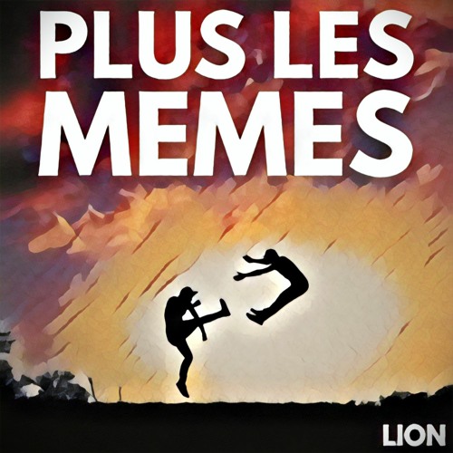 Stream Plus Les Mêmes by LION | Listen online for free on SoundCloud