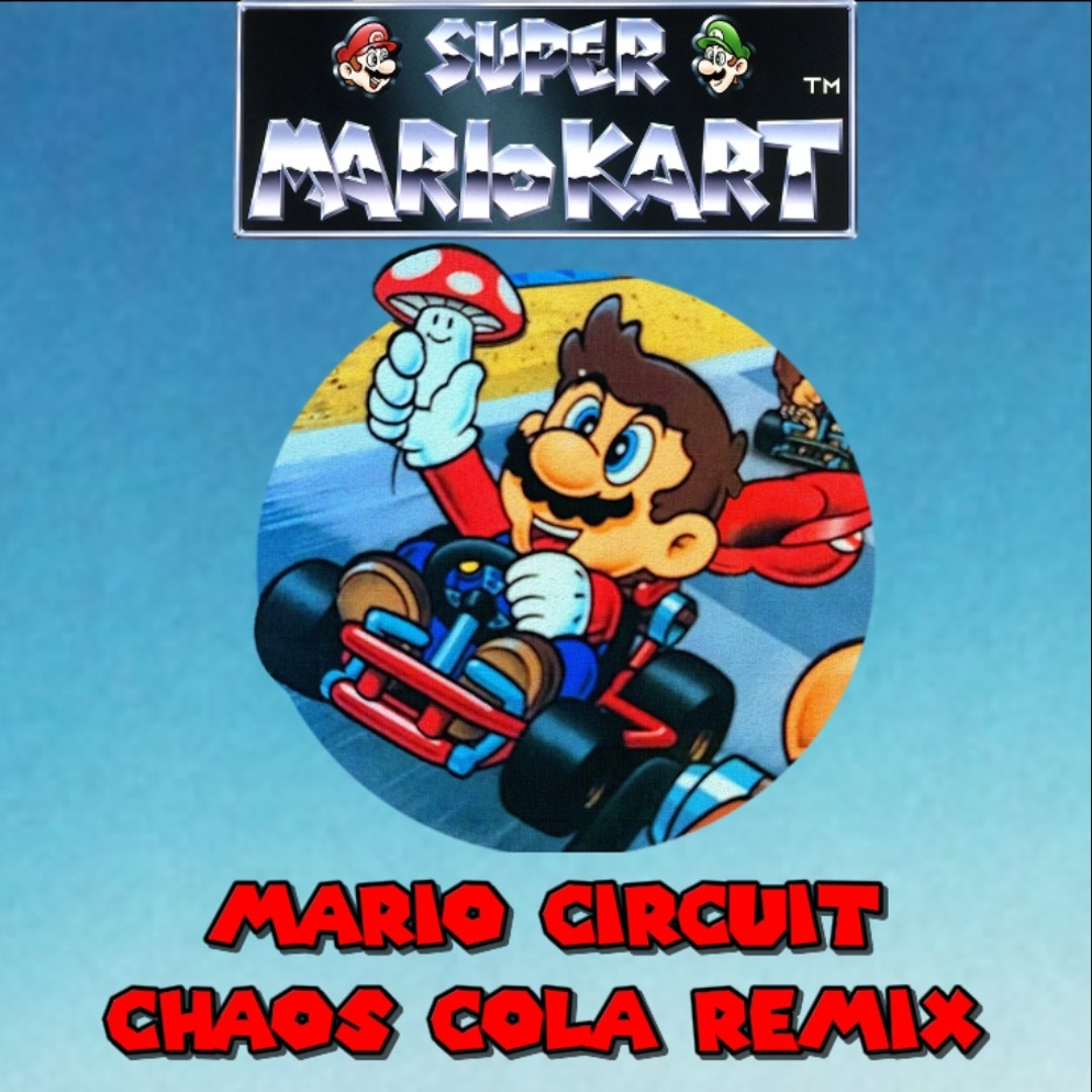 Stream Super Mario Kart - Mario Circuit (Chaos Cola Remix) by ☆C𝕙𝕒𝕠𝕤 ...