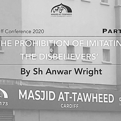 Stream The Prohibtion Of Imitating The Disbelivers Part 1 (Shaykh Anwar ...
