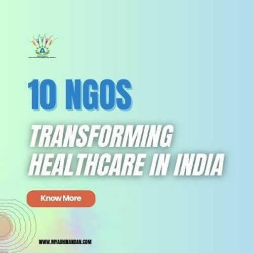 Stream How These 10 NGOs Are Transforming Healthcare in India by My ...