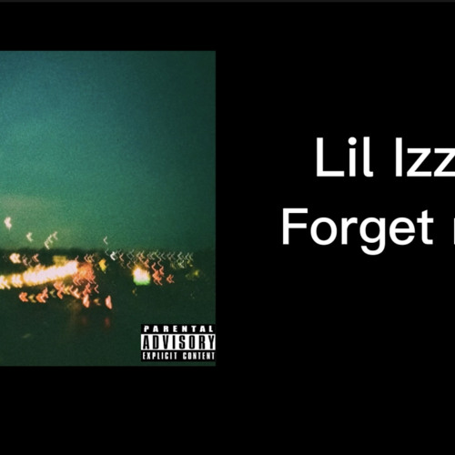 Stream lil izzy -Forget me by Lil izzy99 | Listen online for free on ...