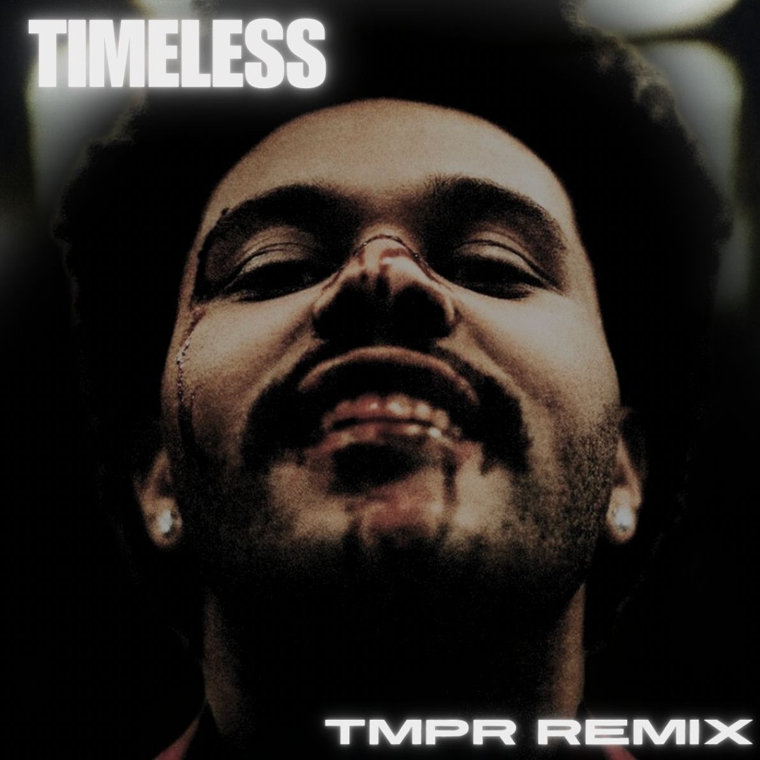 Stream TIMELESS (The Weeknd) - TMPR REMIX by TMPR | Listen online for ...
