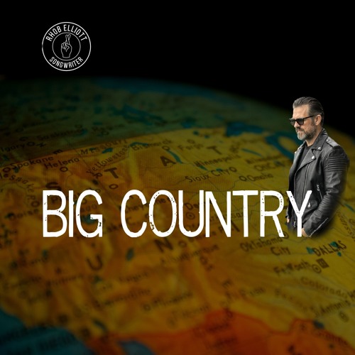 Stream BIG COUNTRY (2024) by Rhob Elliott - Songwriter | Listen online ...