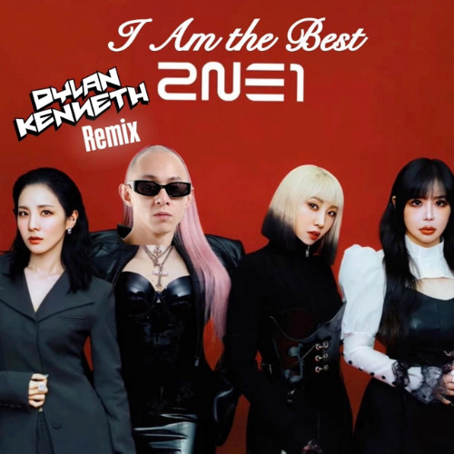 Stream I Am The Best - 2NE1 (Dylan Kenneth Remix) *BUY=FREE DL* by ...