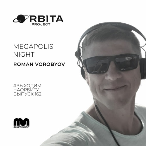 Stream Roman Vorobyov - Vihodim Na Orbitu Vol.162 by ORBITA PROJECT ...