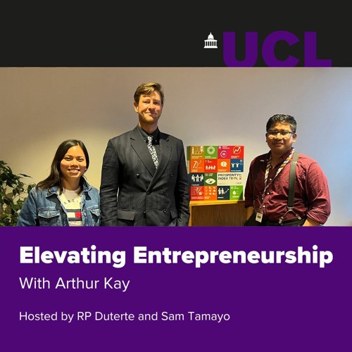 Stream episode Elevating Entrepreneurship with Arthur Kay by UCL ...