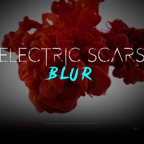 Stream BLUR by ELECTRIC SCARS | Listen online for free on SoundCloud