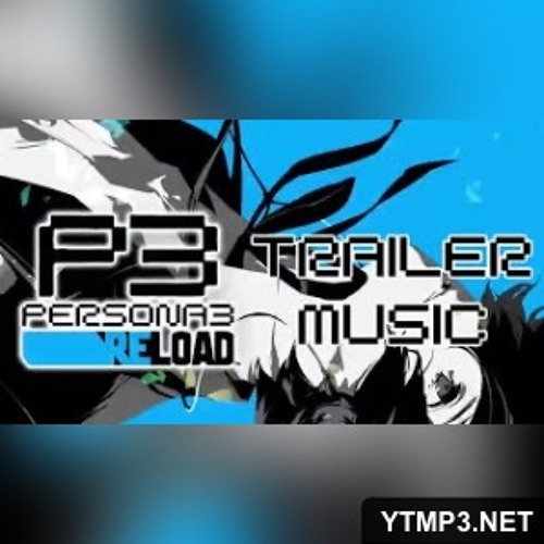 Stream Persona 3 Reload -Trailer Music- by Naruto Uzumaki | Listen ...