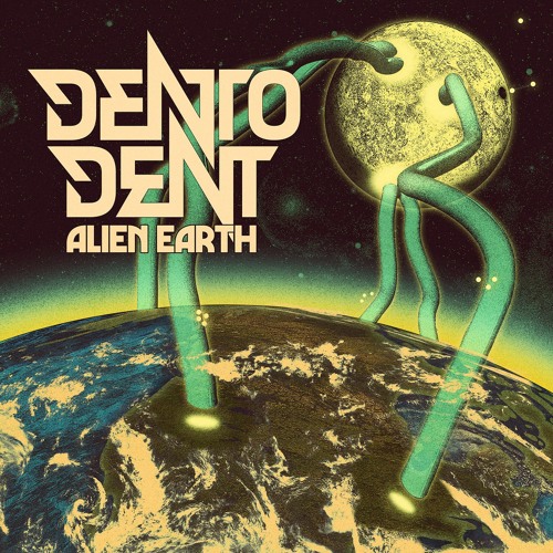 Stream Alien Earth by DeNto DeNt | Listen online for free on SoundCloud