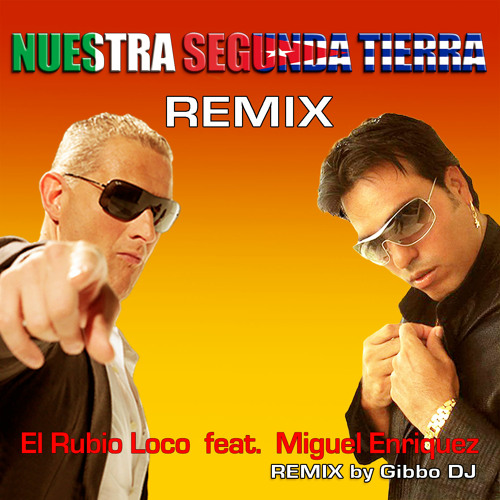 Stream Nuestra Segunda Tierra (REmix by Gibbo DJ) [feat. Miguel ...