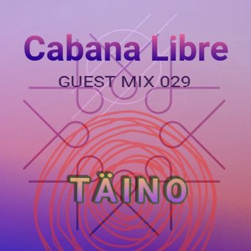 Stream TÄINO - Cabana Libre Guest Mix 029 by Cabana Libre Records | Listen online for free on ...