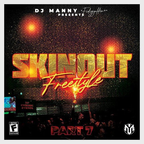 Stream SKINOUT FREESTYLE PART 7 #FIDIGYALDEM (THE RETURN) by DJ MANNY ...