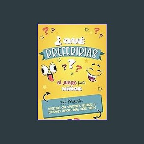 Stream {PDF} 📚 Qué Preferirías - El juego para niños: 333 Preguntas ... Stream {PDF} 📚 Qué Preferirías - El juego para niños: 333 Preguntas ...
