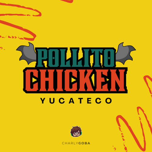 Stream Pollito Chicken Yucateco by CharlyGoBa | Listen online for free ...