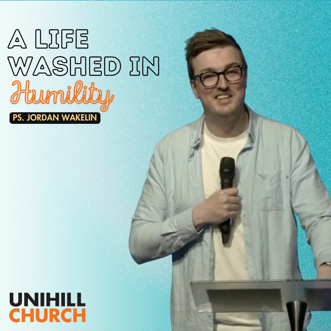 Stream A Life Washed in Humility | Pastor Jordan Wakelin by UniHill ...