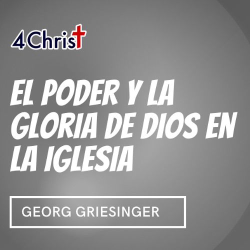 Stream El poder y la gloria de Dios en la iglesia - Georg Griesinger by ...