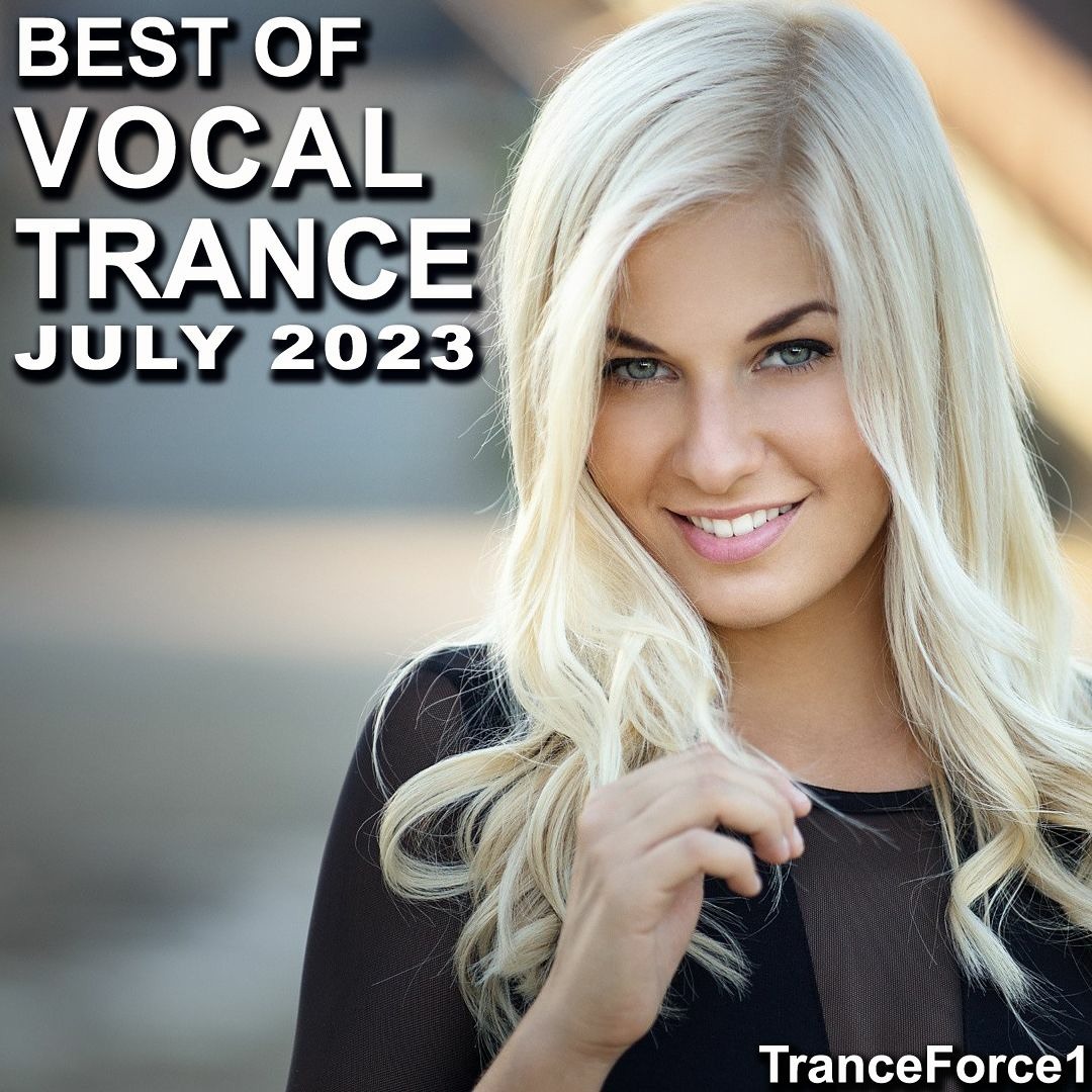 Stream Best of Vocal Trance Mix (July 2023) by TranceForce1 | Listen online for free on SoundCloud