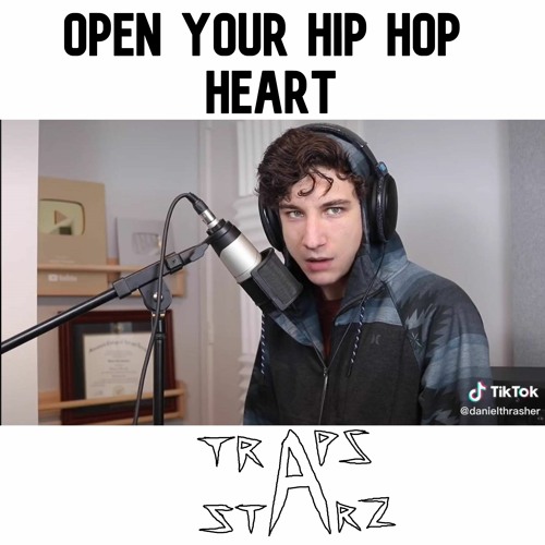 Stream Open Your Hip Hop Heart - Ft. daniel thrasher ( tiktok remix ...